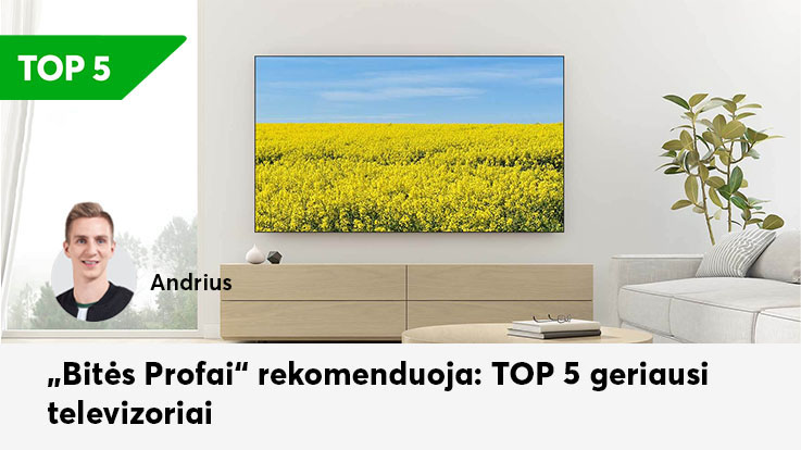 „Bitės Profai“ rekomenduoja: TOP 5 geriausi televizoriai iki 500 eurų ...